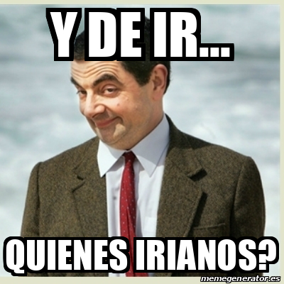 Meme Mr Bean - y de ir... quienes irianos? - 33234340