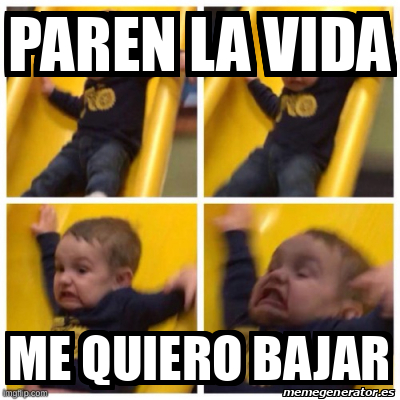 Meme Personalizado - Paren la vida me quiero bajar - 33234462