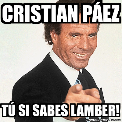 Meme Julio Iglesias - Cristian Páez Tú si sabes lamber! - 33234540