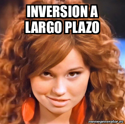Meme Personalizado - INVERSION A LARGO PLAZO - 33234936