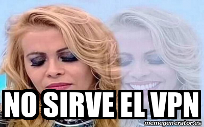 Meme Personalizado - No sirve el vpn - 33235161