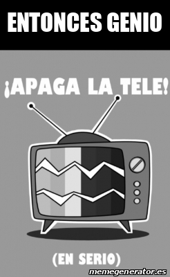 Meme Personalizado - Entonces genio - 33235476