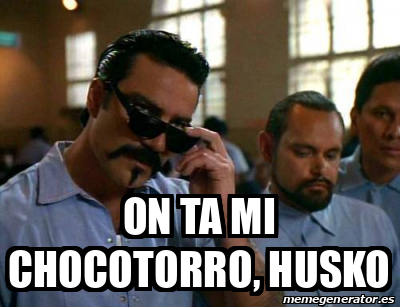 Meme Personalizado - On ta mi chocotorro, husko - 33236158