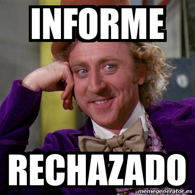 Meme Willy Wonka - informe rechazado - 33236358