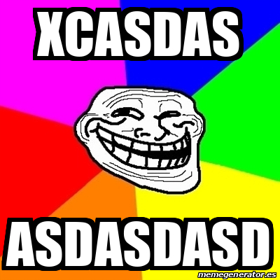Meme Troll - xcasdas asdasdasd - 33236379