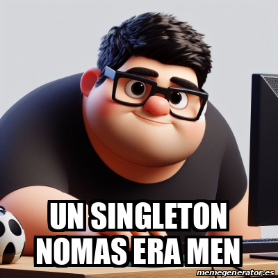 Meme Personalizado - UN SINGLETON NOMAS ERA men - 33236580