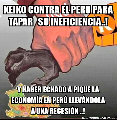 Meme Personalizado - KEIKO CONTRA EL PERU PARA TAPAR su ineficieNcia ...