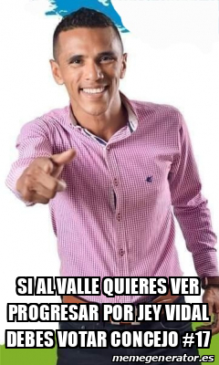 Meme Personalizado - Si al valle quieres ver progresar por jey vidal ...