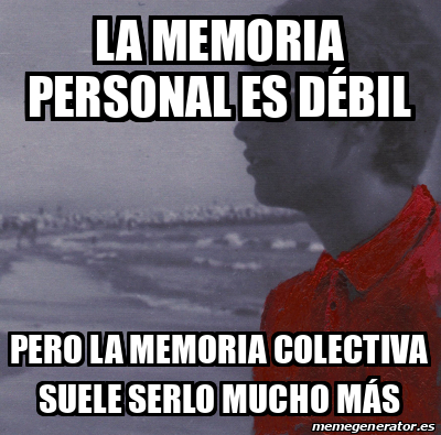 Meme Personalizado - la memoria personal es débil pero la memoria ...