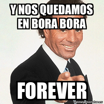 Meme Julio Iglesias - Y nos quedamos en bora bora Forever - 33238719