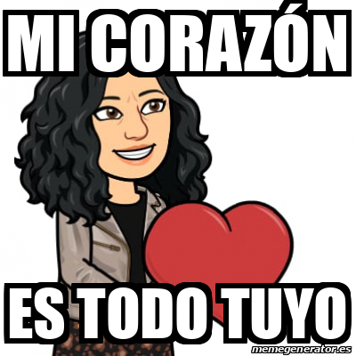 Meme Personalizado - mi corazón es todo tuyo - 33238844