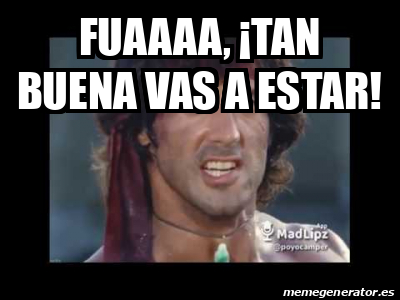 Meme Personalizado - Fuaaaa, ¡tan buena vas a estar! - 33239009