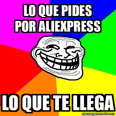 Meme Troll - Lo que pides por Aliexpress Lo que te llega - 33239215