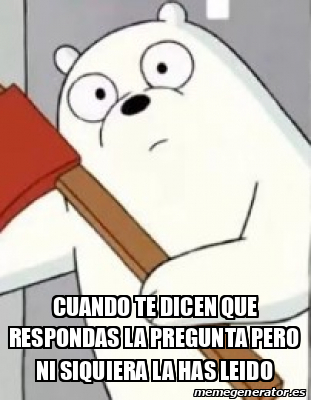 Meme Personalizado - cuando te dicen que respondas la pregunta pero ni ...