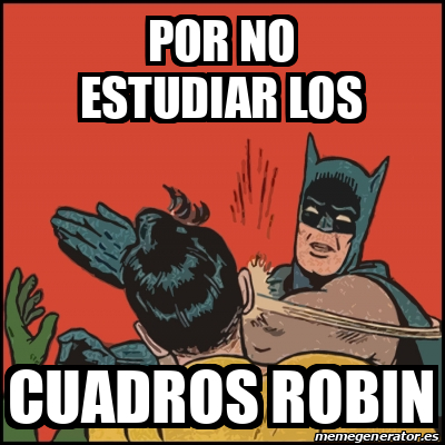 Meme Batman slaps Robin - Por no estudiar los Cuadros Robin - 33239544