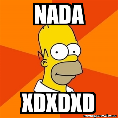 Meme Homer - nada xdxdxd - 33239982