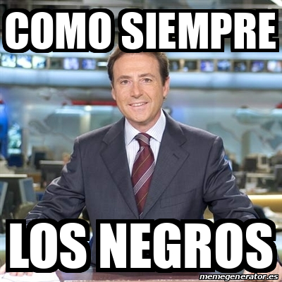 Meme Matias Prats - como siempre los negros - 33240366
