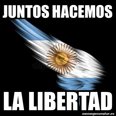Meme Personalizado - Juntos Hacemos La Libertad - 33241061
