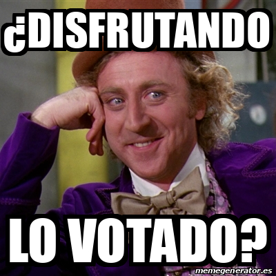 Meme Willy Wonka - ¿disfrutando lo votado? - 33241495