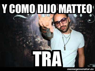 Meme Personalizado - y como dijo matteo tra - 33241522