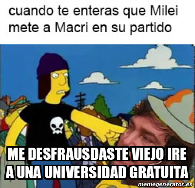 Meme Personalizado - me desfrausdaste viejo ire a una universidad ...