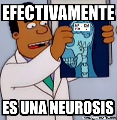 Meme Personalizado - efectivamente es una neurosis - 33242295