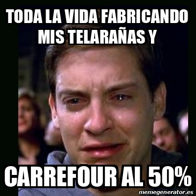 Meme crying peter parker - Toda la vida fabricando mis telarañas y ...