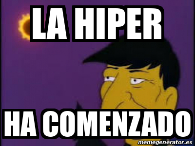 Meme Personalizado - La HIPER Ha comenzado - 33242668