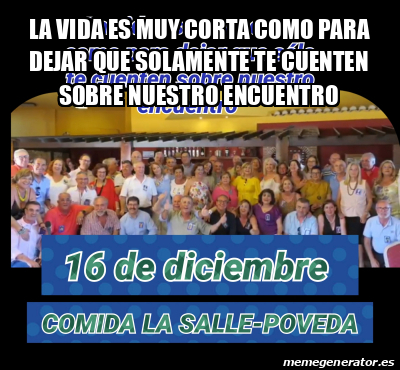 Meme Personalizado - La vida es muy corta como para dejar que solamente ...