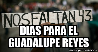 Meme Personalizado - dias para el guadalupe reyes - 33243287