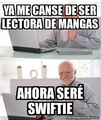 Meme Personalizado - Ya me canse de ser lectora de mangas Ahora seré ...