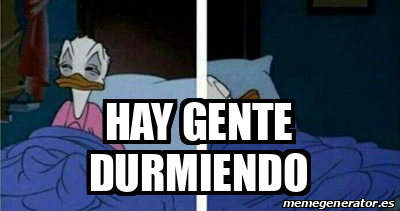 Meme Personalizado - HAY GENTE DURMIENDO - 33244633