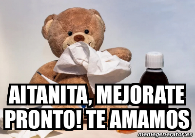 Meme Personalizado - Aitanita, mejorate pronto! te amamos - 33245066