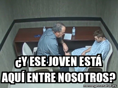 Meme Personalizado - ¿Y ese joven está aquí entre nosotros? - 33245087