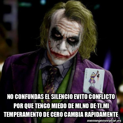 Meme Personalizado - no confundas el silencio Evito conflicto por que ...