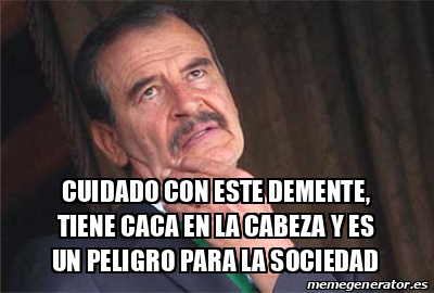 Meme Personalizado - Cuidado con este DEMENTE, tiene caca en la cabeza ...