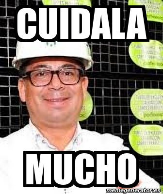Meme Personalizado - Cuidala Mucho - 33246087
