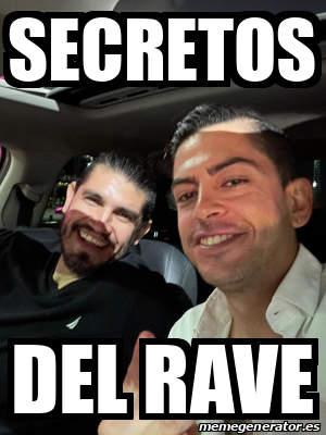 Meme Personalizado - SECRETOS DEL RAVE - 33246365