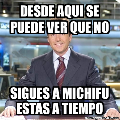 Meme Matias Prats - desde aqui se puede ver que no sigues a michifu ...