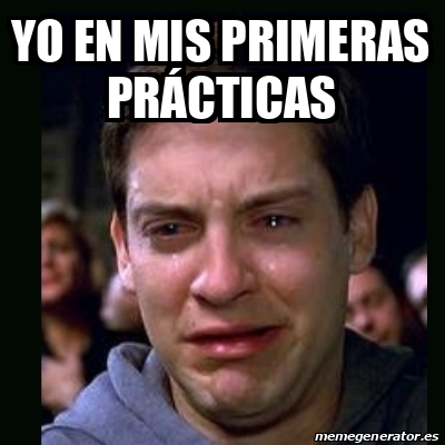 Meme crying peter parker - Yo en mis primeras prácticas - 33246970