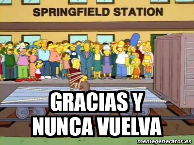Meme Personalizado - Gracias y nunca vuelva - 33248175