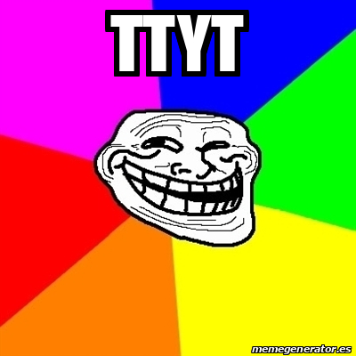 Meme Troll - Ttyt - 33248436