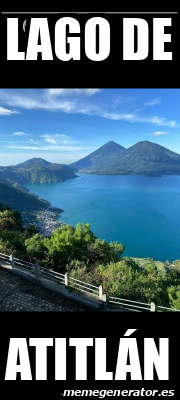 Meme Personalizado - Lago de Atitlán - 33248439