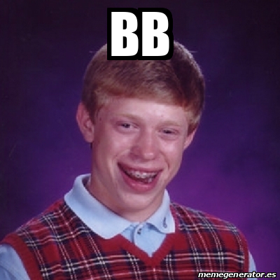 Meme Bad Luck Brian - Bb - 33248748