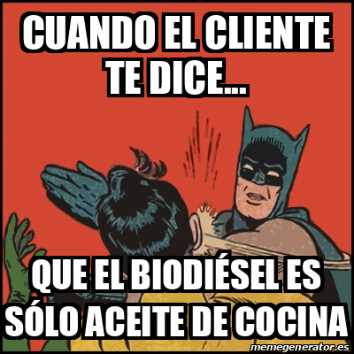 Meme Batman slaps Robin - Cuando el cliente te dice... que el biodiésel ...