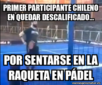 Meme Personalizado - Primer participante chileno en quedar ...