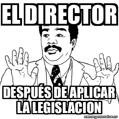Meme Ay Si - El director Después de aplicar la Legislacion - 33249519