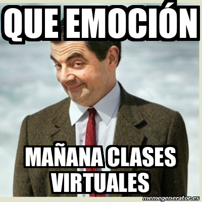 Meme Mr Bean - Que emoción Mañana clases virtuales - 33249761