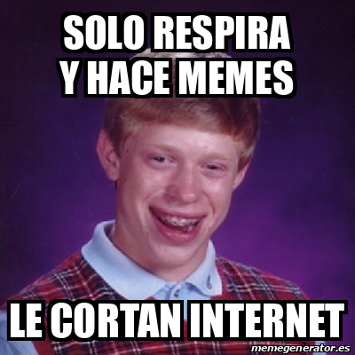 Meme Bad Luck Brian - Solo respira y hace memes Le cortan internet ...