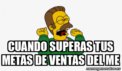 Meme Personalizado - CUANDO SUPERAS TUS METAS DE VENTAS DEL ME - 33251654